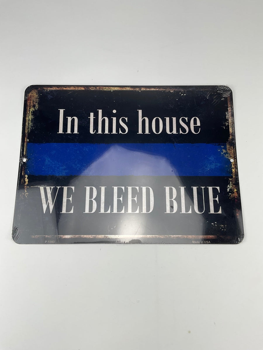 Metal Police sign, in this house we bleed blue, blue line sign ...